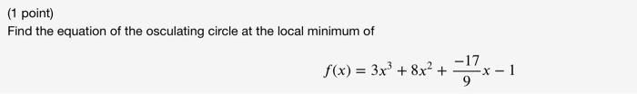Solved 1 Point Find The Equation Of The Osculating Circle