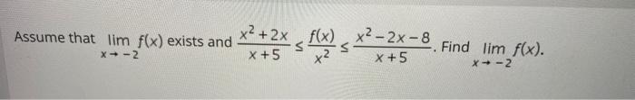 Solved Assume that limx→−2f(x) exists and | Chegg.com