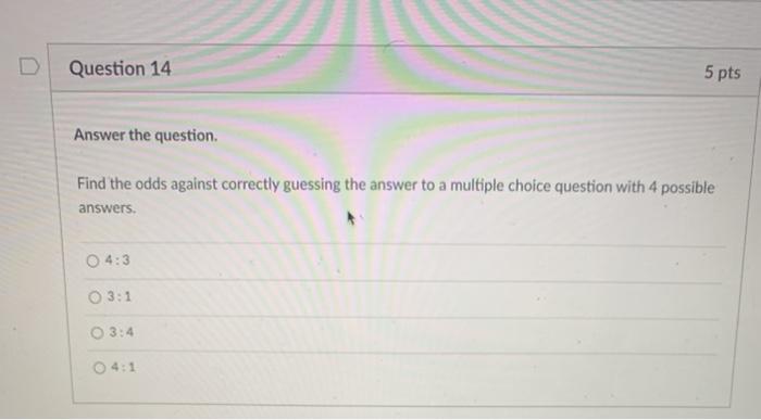 Solved Question 14 5 pts Answer the question Find the odds | Chegg.com