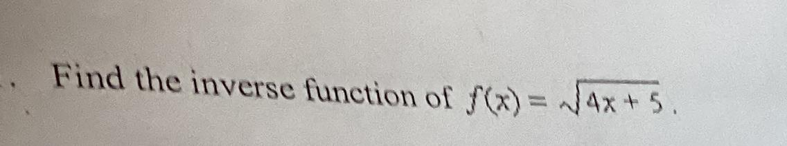 Solved Find the inverse function of f(x)=4x+52 | Chegg.com
