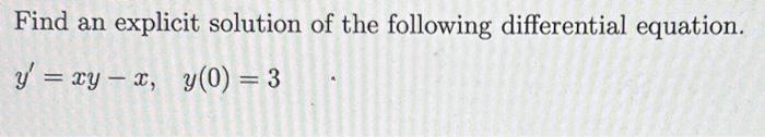 Solved Find an explicit solution of the following | Chegg.com