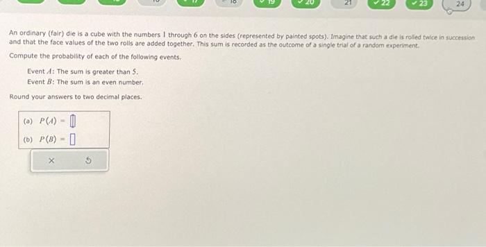 Solved An ordinary (fair) die is a cube with the numbers 1 | Chegg.com