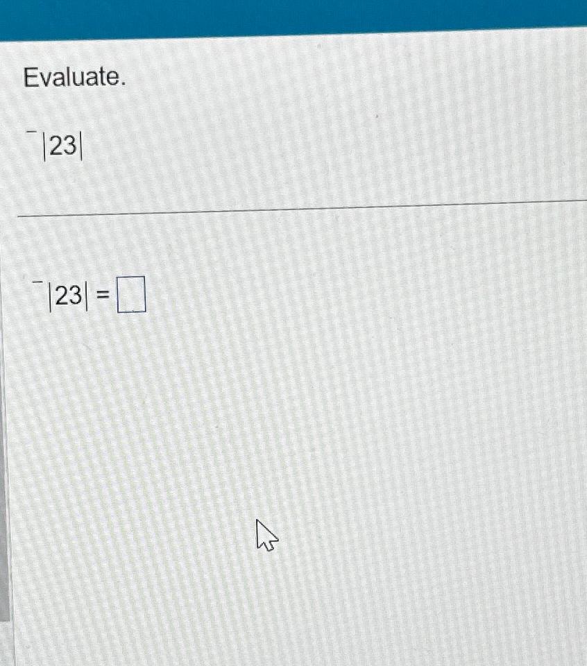 Solved Evaluate.|23|-|23|= | Chegg.com