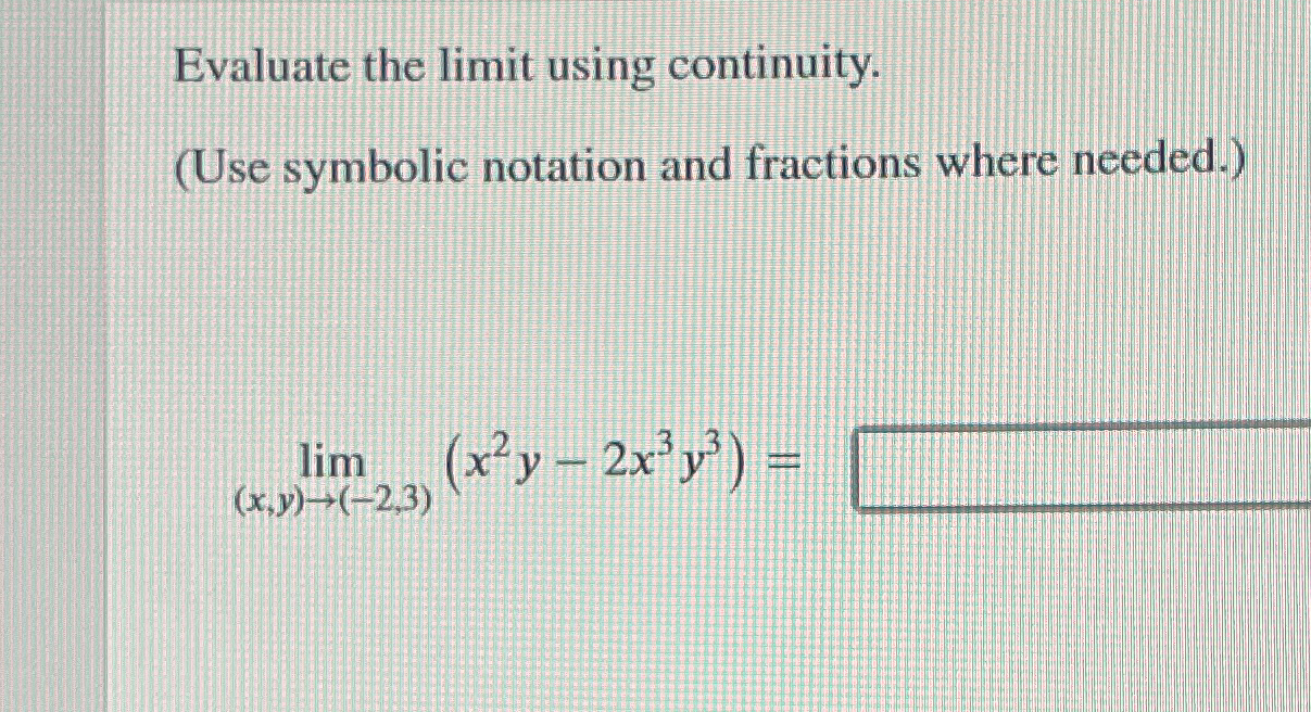 Solved Evaluate the limit using continuity.(Use symbolic | Chegg.com