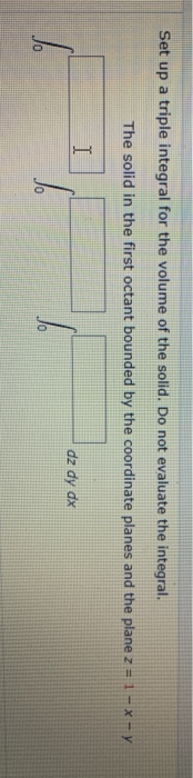 Solved Set up a triple integral for the volume of the solid. | Chegg.com Solved Set up a triple integral for the volume of the solid. | Chegg.com