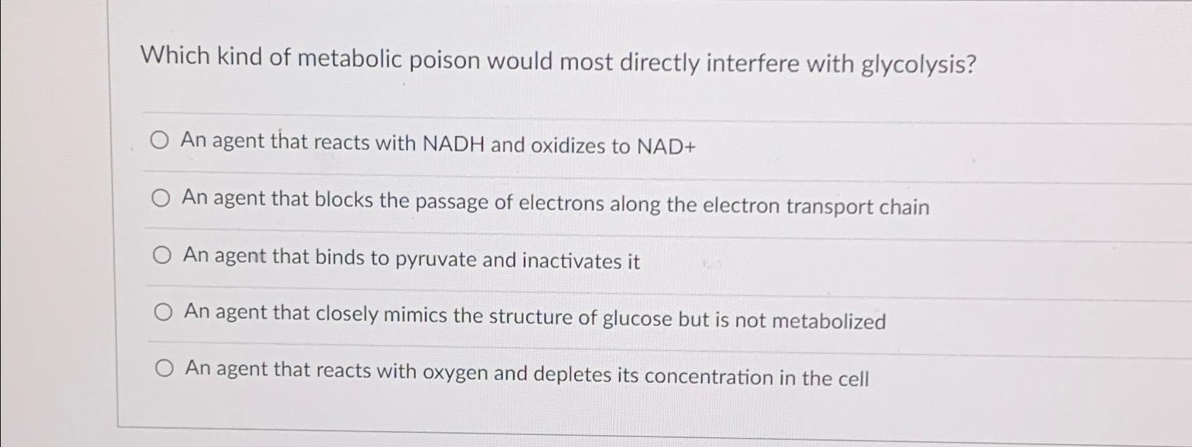 Solved Which kind of metabolic poison would most directly | Chegg.com
