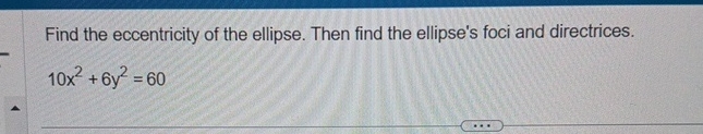 Solved Find the eccentricity of the ellipse. Then find the | Chegg.com
