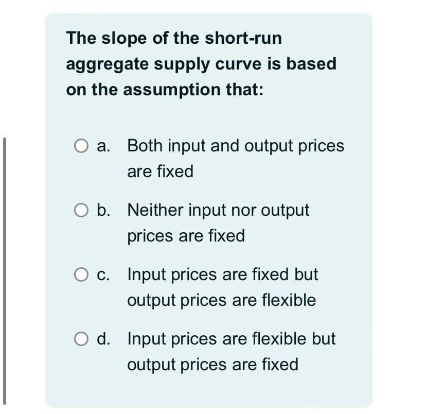 Solved The slope of the short-run aggregate supply curve is | Chegg.com