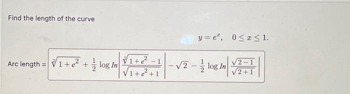 Solved Find the length of the curve y=ex,0≤x≤1 Arc length | Chegg.com
