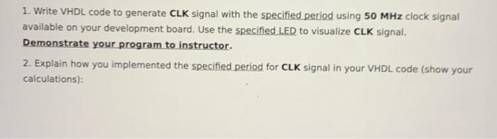 Solved 1. Write VHDL code to generate CLK signal with the | Chegg.com