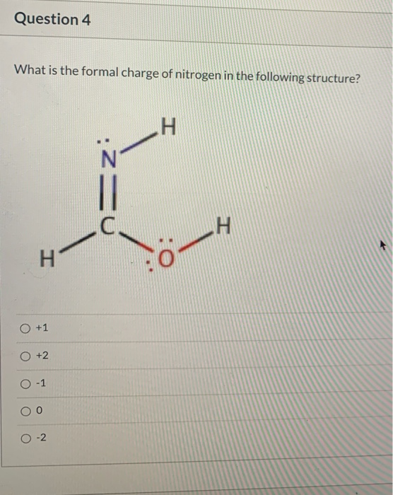 Solved Question 4 What is the formal charge of nitrogen in | Chegg.com