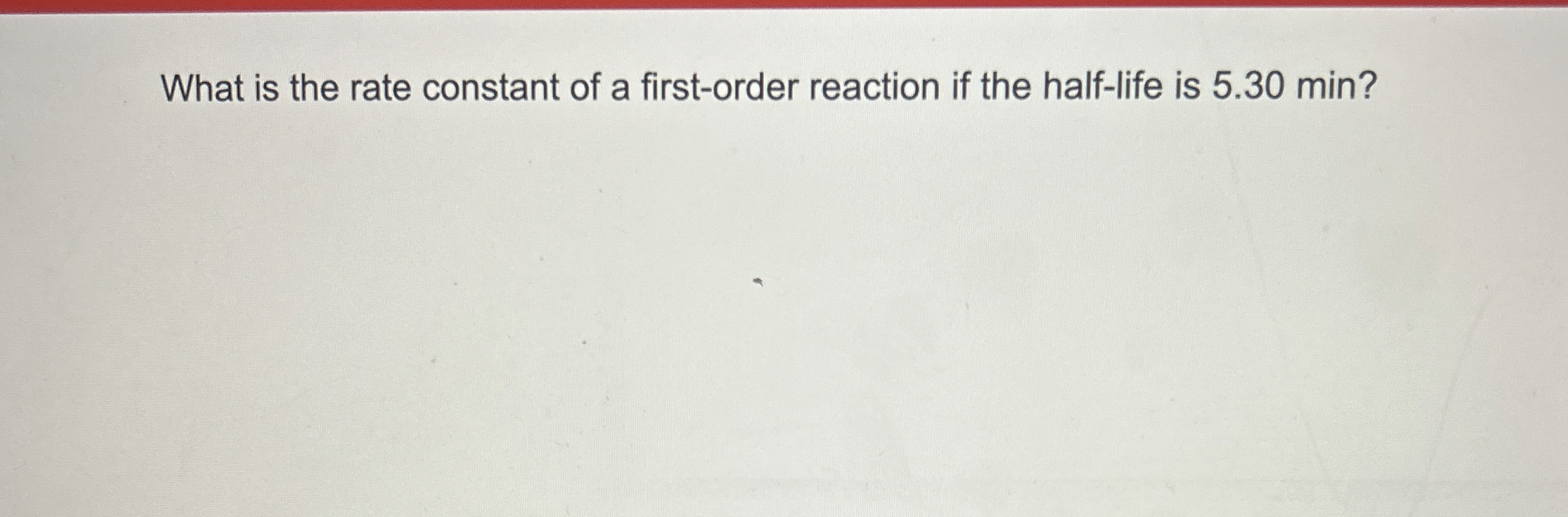 Solved What is the rate constant of a first-order reaction | Chegg.com