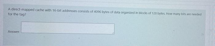 Solved A direct-mapped cache with 16-bit addresses consists | Chegg.com