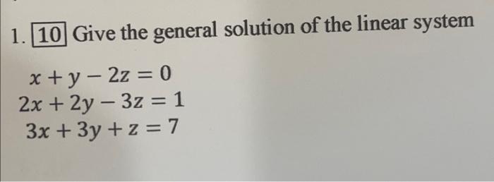 Solved 1. 10 Give the general solution of the linear system | Chegg.com