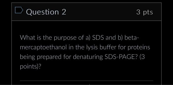 Solved Question 2 3 pts What is the purpose of a) SDS and b) | Chegg.com