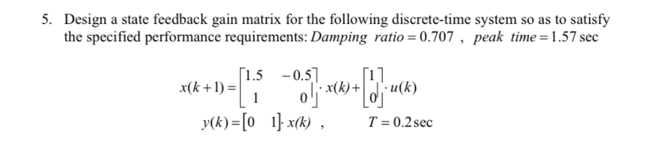 Solved Design a state feedback gain matrix for the following | Chegg.com