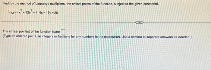 Solved f(x,y)=x2+12y2+4;4x−16y=20 The critical point(s) of | Chegg.com