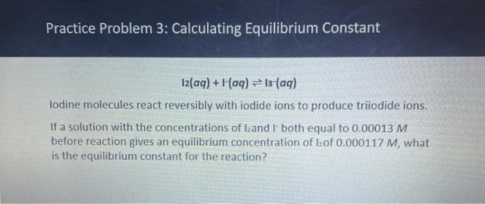 Solved Practice Problem 3: Calculating Equilibrium Constant | Chegg.com