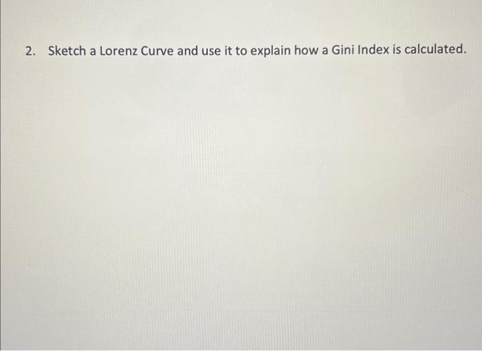 Solved 2 Sketch A Lorenz Curve And Use It To Explain How A