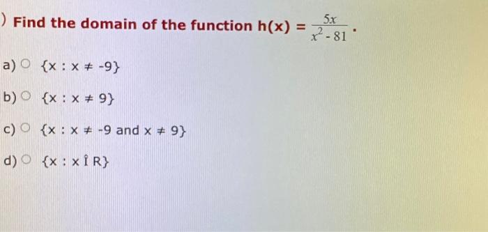 Solved Find the domain of the function h(x)=x2−815x. a) | Chegg.com