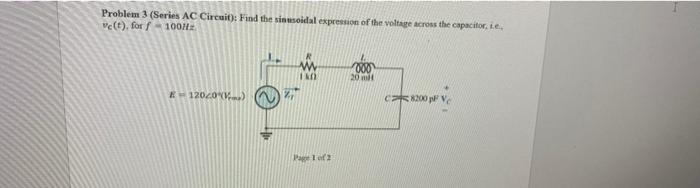 Solved Problem 3 (Series AC Circuit): Find the sinusoidal | Chegg.com