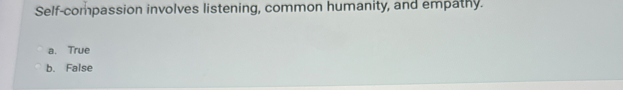 Solved Self-compassion involves listening, common humanity, | Chegg.com
