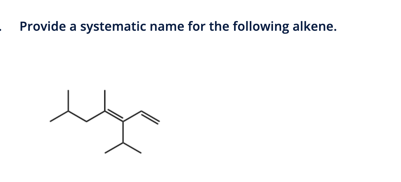 Solved provide a systematic name for following alkene | Chegg.com