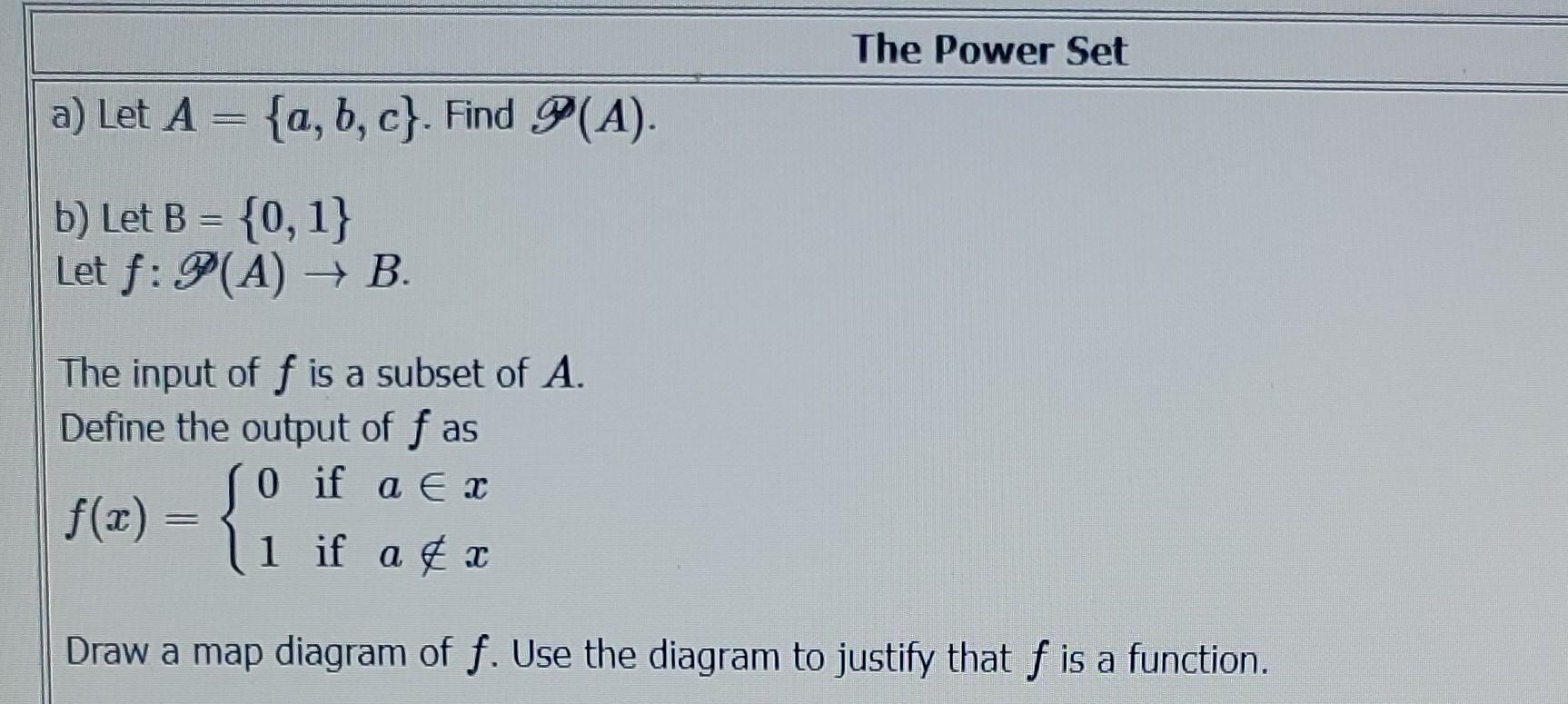 Solved a) Let A={a,b,c}. Find P(A). b) Let B={0,1} Let | Chegg.com