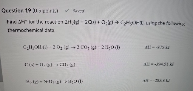 Solved Question 19 ( 0.5 ﻿points) ﻿SavedFind ΔH° ﻿for the | Chegg.com
