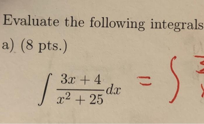 Solved Evaluate the following integrals a) (8 pts.) | Chegg.com