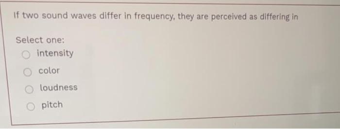 Solved If two sound waves differ in frequency, they are | Chegg.com