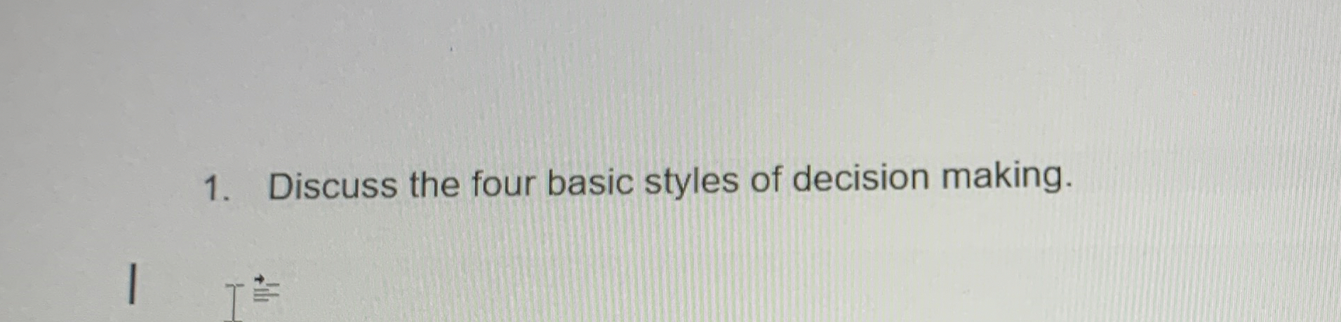 Solved Discuss the four basic styles of decision making. | Chegg.com