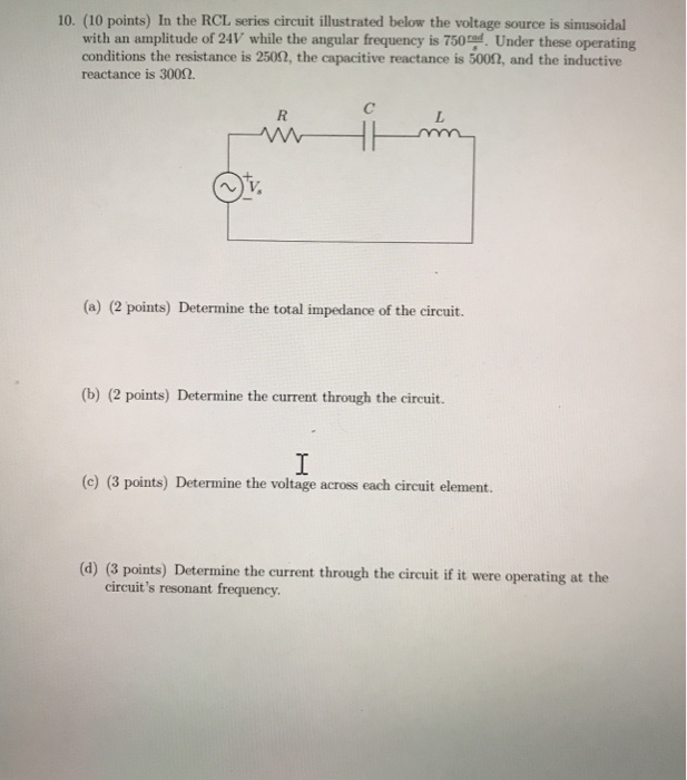 Solved 10. (10 points) In the RCL series circuit illustrated | Chegg.com