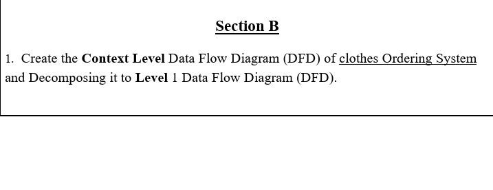 Solved Section B 1. Create the context Level Data Flow | Chegg.com
