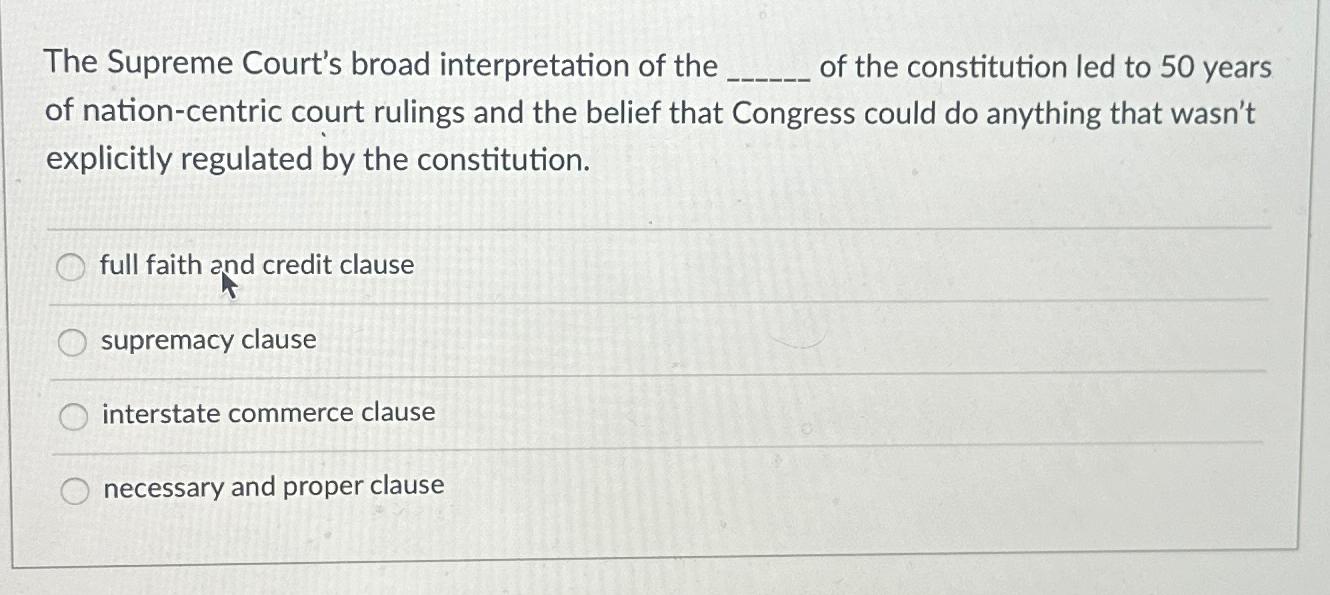 Solved The Supreme Court's broad interpretation of the of | Chegg.com