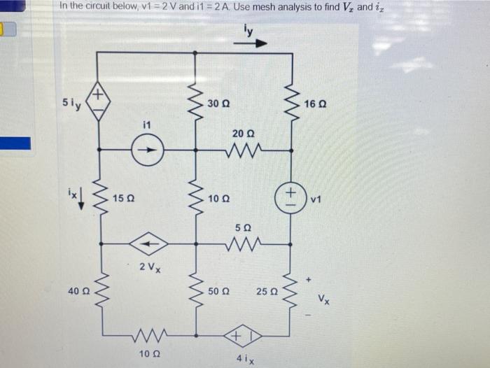 Solved In the circuit below, v1 = 2 V and i1 = 2 A Use mesh | Chegg.com