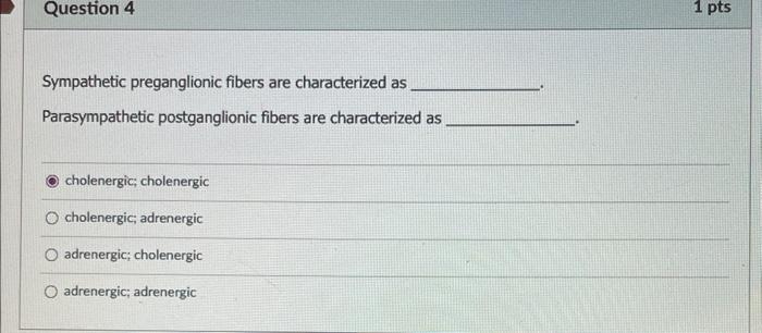 Solved Sympathetic Preganglionic Fibers Are Characterized As