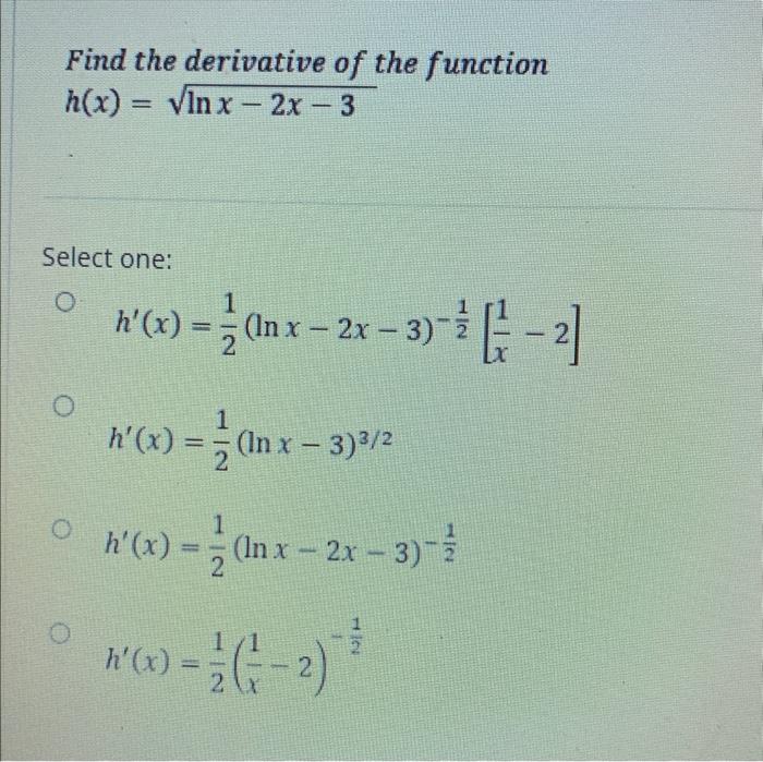 Solved Find the derivative of the function h(x)=lnx−2x−3 | Chegg.com
