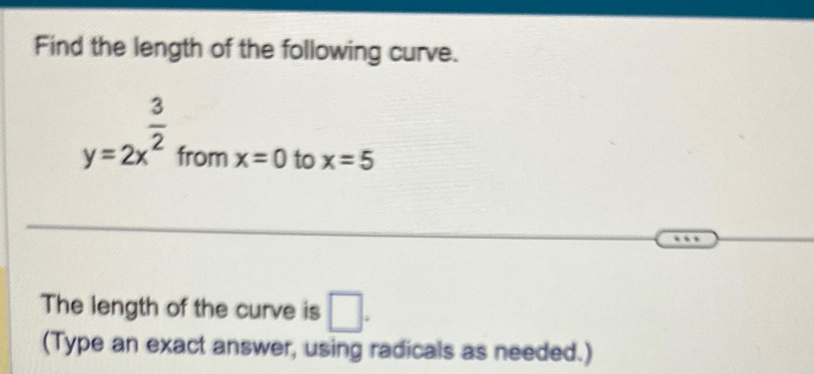 Solved Find the length of the following curve.y=2x32 ﻿from | Chegg.com