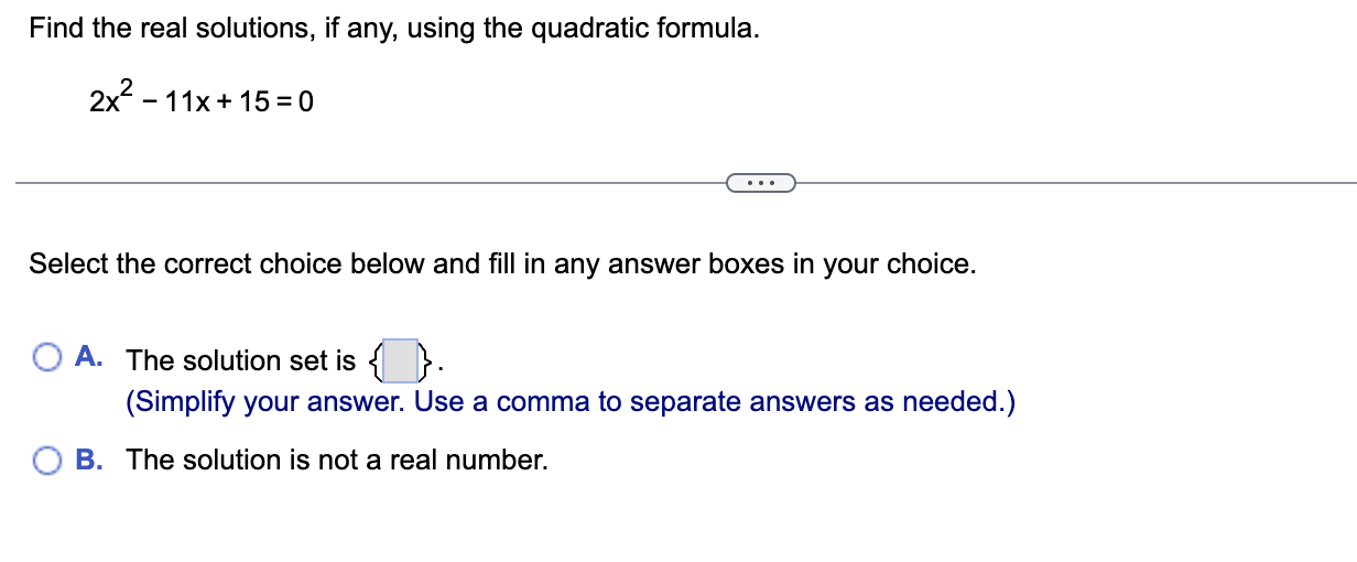 Solved Find the real solutions, if any, using the quadratic | Chegg.com