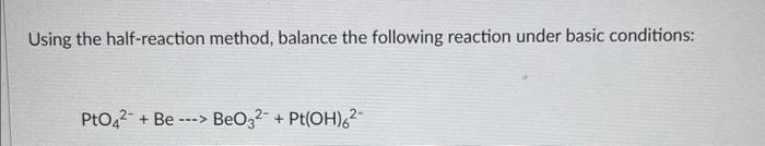 Solved Using the half-reaction method, balance the following | Chegg.com