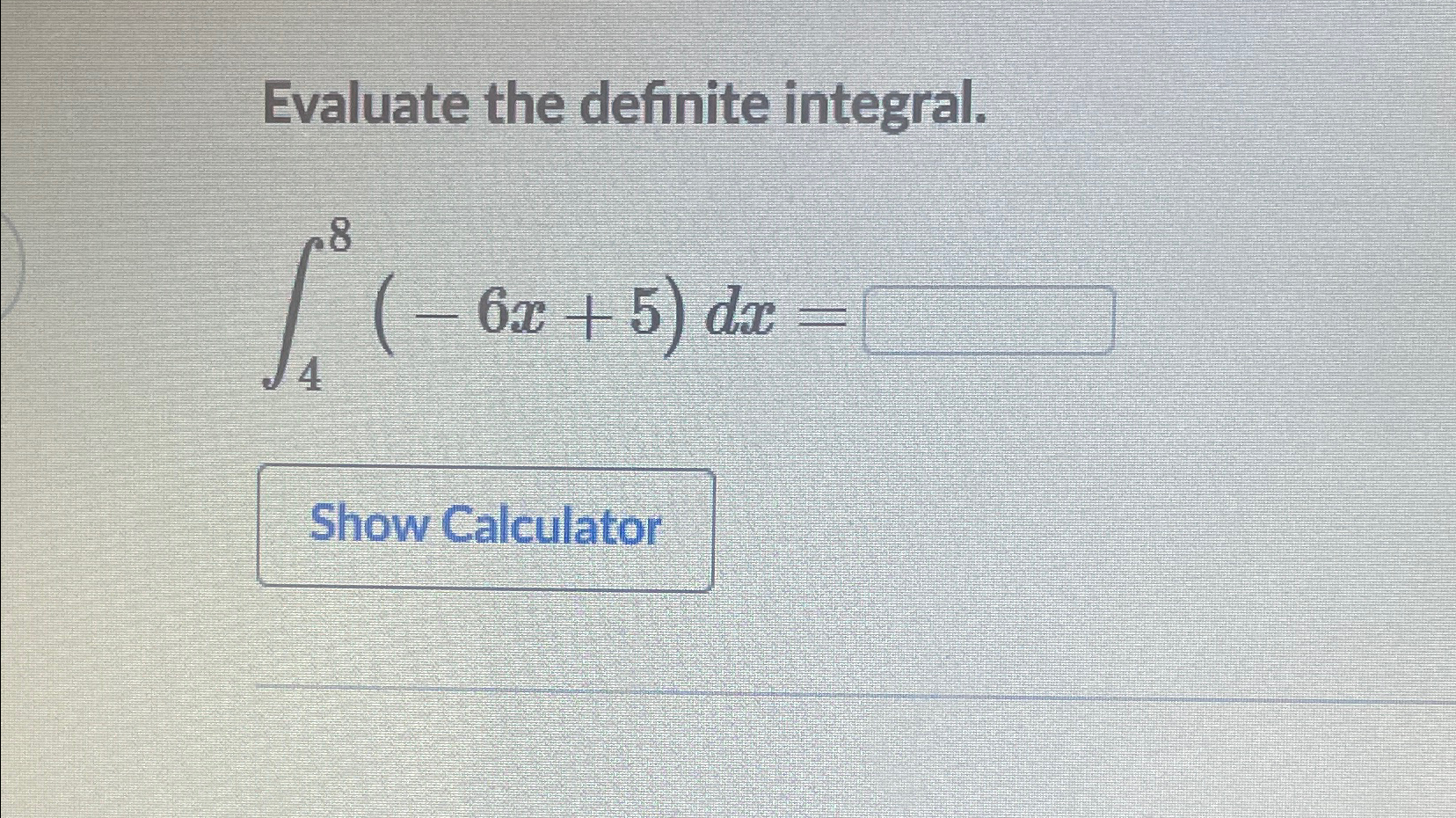 Solved Evaluate the definite integral.∫48(-6x+5)dx= | Chegg.com
