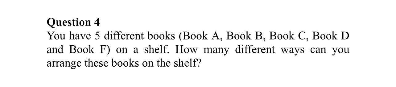 Solved Question 4You have 5 ﻿different books (Book A, ﻿Book | Chegg.com