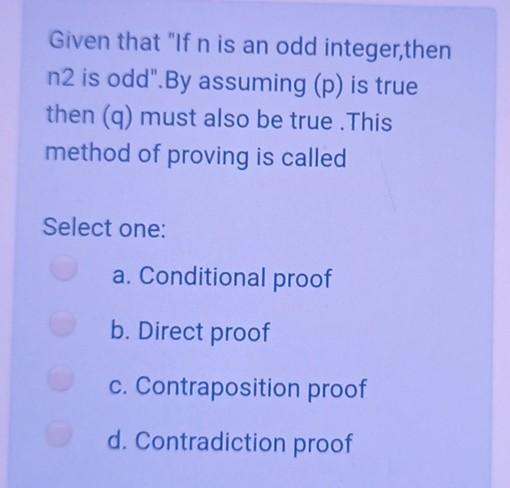Solved Given that "If n is an odd integer,then n2 is odd".By | Chegg.com