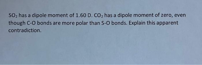SO2 has a dipole moment of 1.60D.CO2 has a dipole | Chegg.com