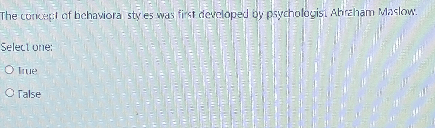Solved The concept of behavioral styles was first developed | Chegg.com