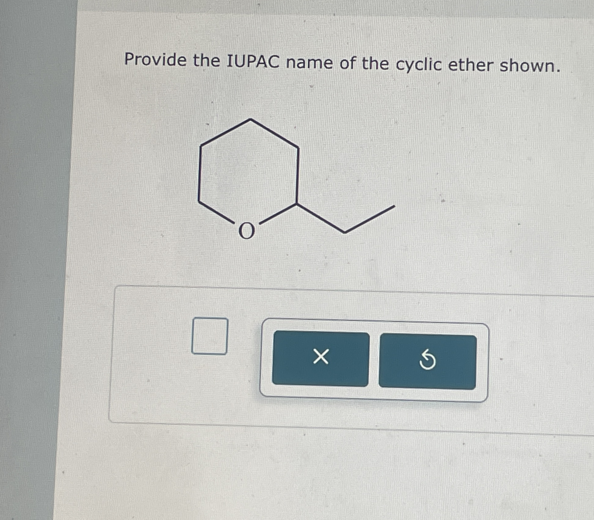 Solved Provide the IUPAC name of the cyclic ether shown. | Chegg.com