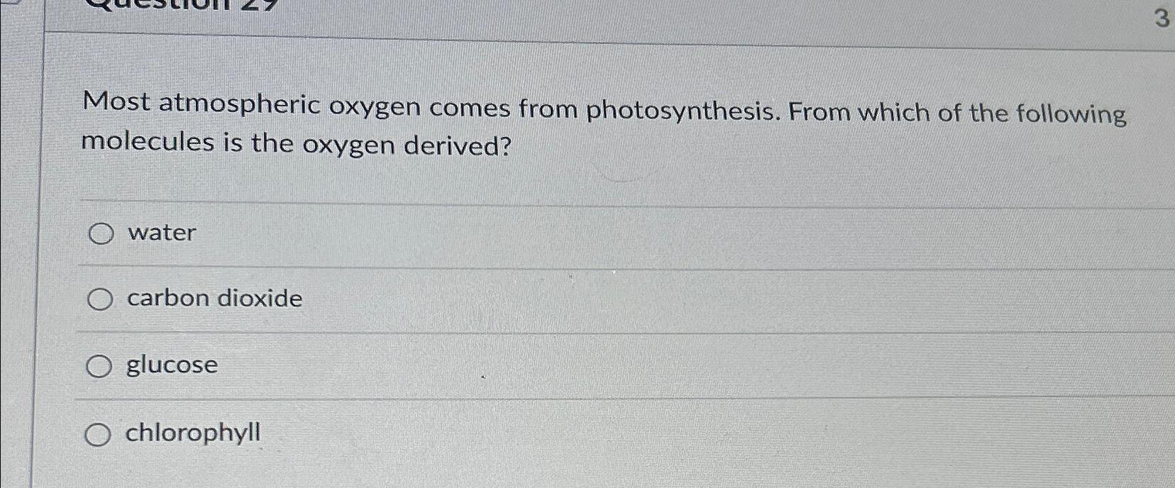 Solved Most atmospheric oxygen comes from photosynthesis. | Chegg.com