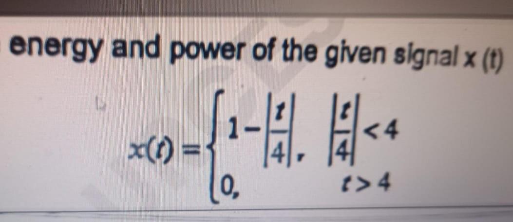 Solved energy and power of the given signal x(t) | Chegg.com