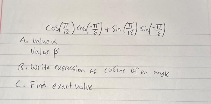 Solved cos(12π)cos(−6π)+sin(12π)sin(−6π) A. value α Value β | Chegg.com
